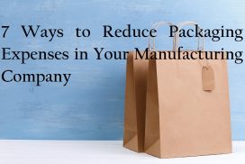 7 Ways to Reduce Packaging Expenses in Your Manufacturing Company ...